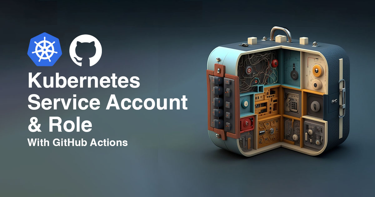 Kubernetes Service Account & RBAC Guide for GitHub Actions Kubernetes Service Account & RBAC Guide for GitHub Actions