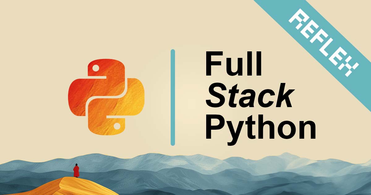 Full Stack Python: Build Web Apps with Reflex