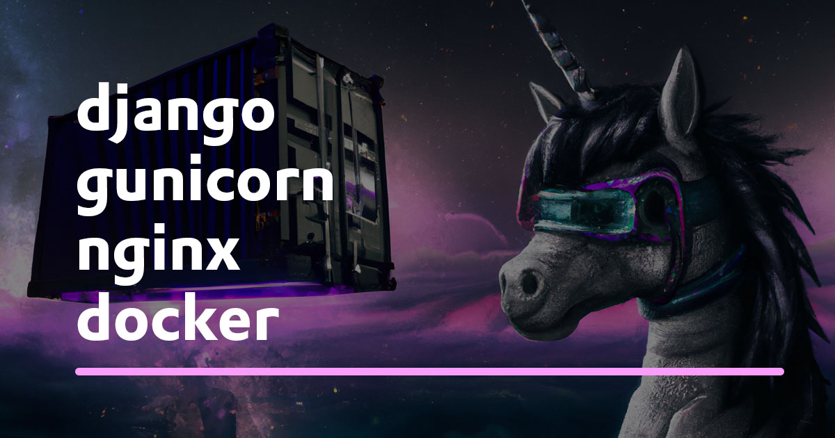 Django, Gunicorn & NGINX Setup in Docker Container