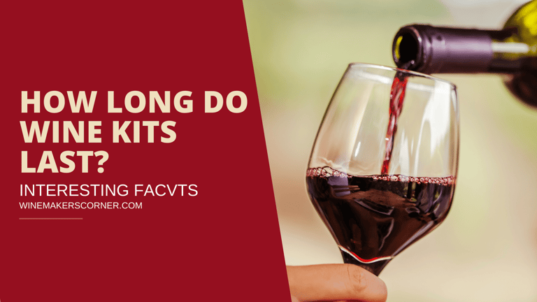 Just How Long Do Wine Kits Last? Interesting Facts