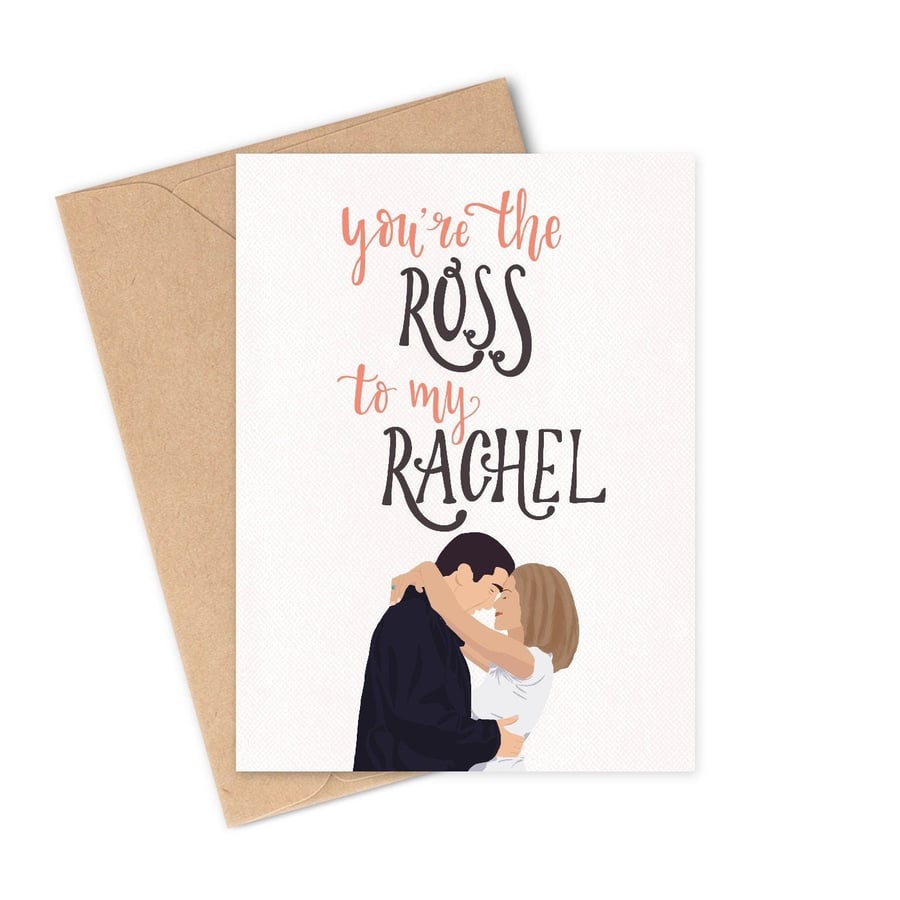 You're the Ross to My Rachel Greeting Card - Folksy