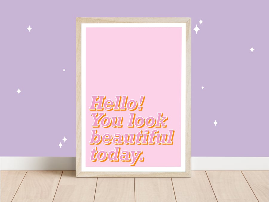 Hello You Look Beautiful Today Art Print, Posit... - Folksy