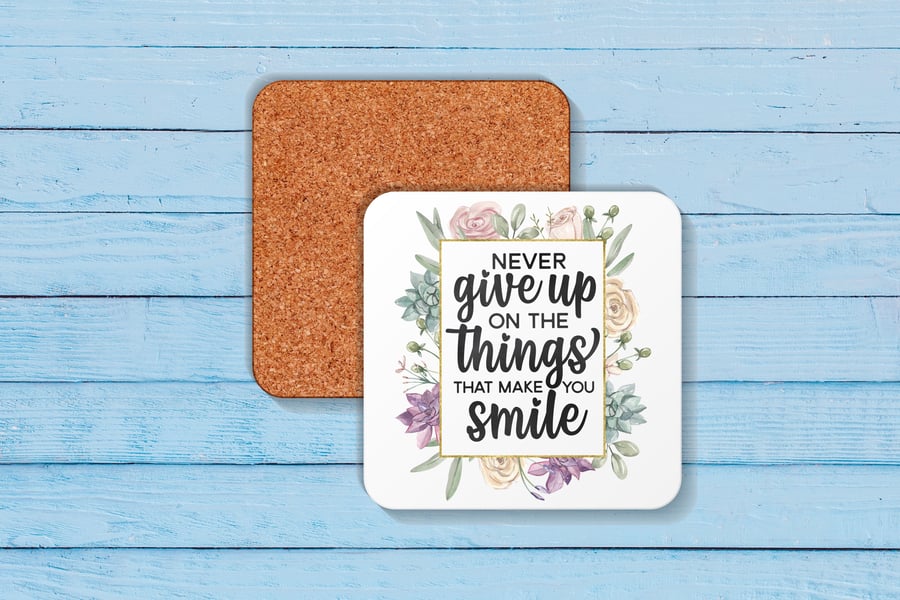 Never Give Up On The Things That Make You Smile... - Folksy