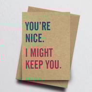 You're Nice, I Might Keep You - Funny Valentine... - Folksy