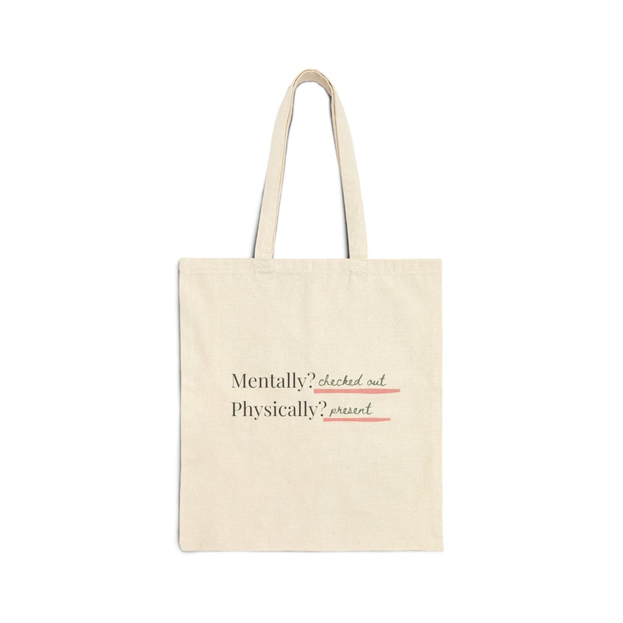 Mentally checked out. Physically present. Tote Bag - Folksy
