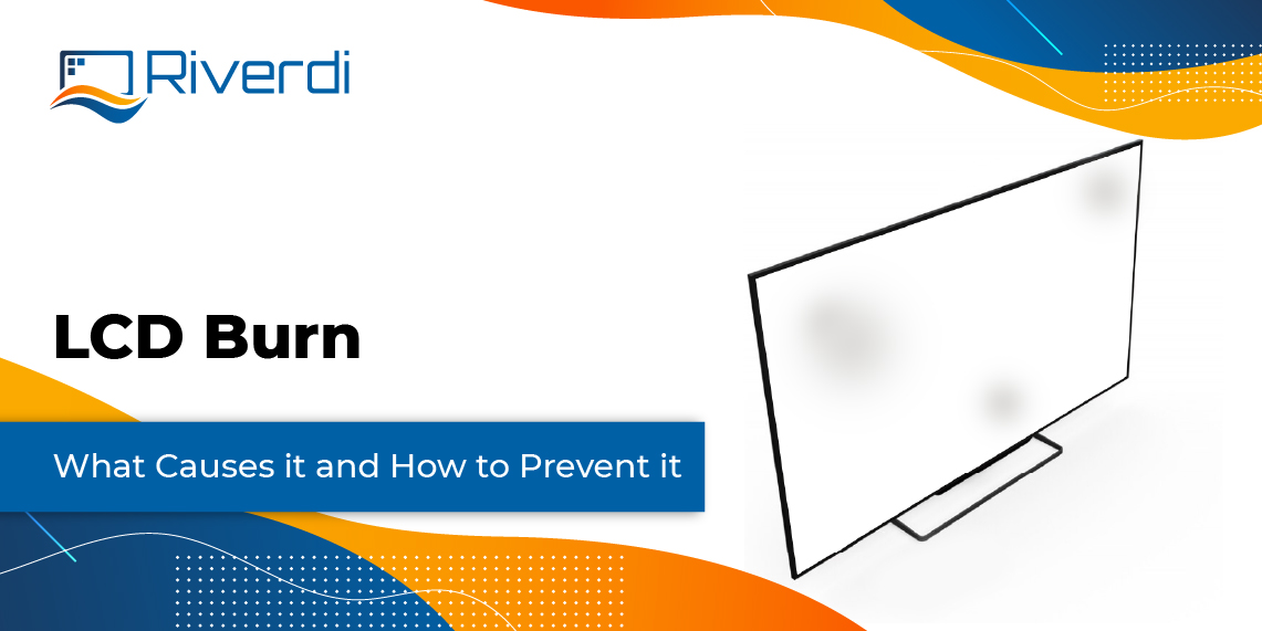 LCD Burn Explained: Causes, Prevention, and Remedies for Optimal Screen ...