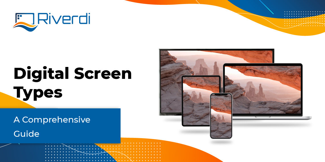Digital Screen Types: A Comprehensive Guide - Riverdi