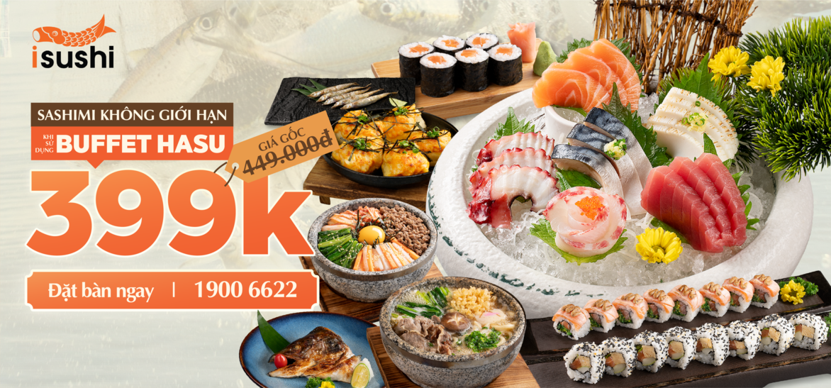 Chỉ 399K/người (giá gốc 449K) thỏa thích sashimi với Buffet Hasu tại iSushi