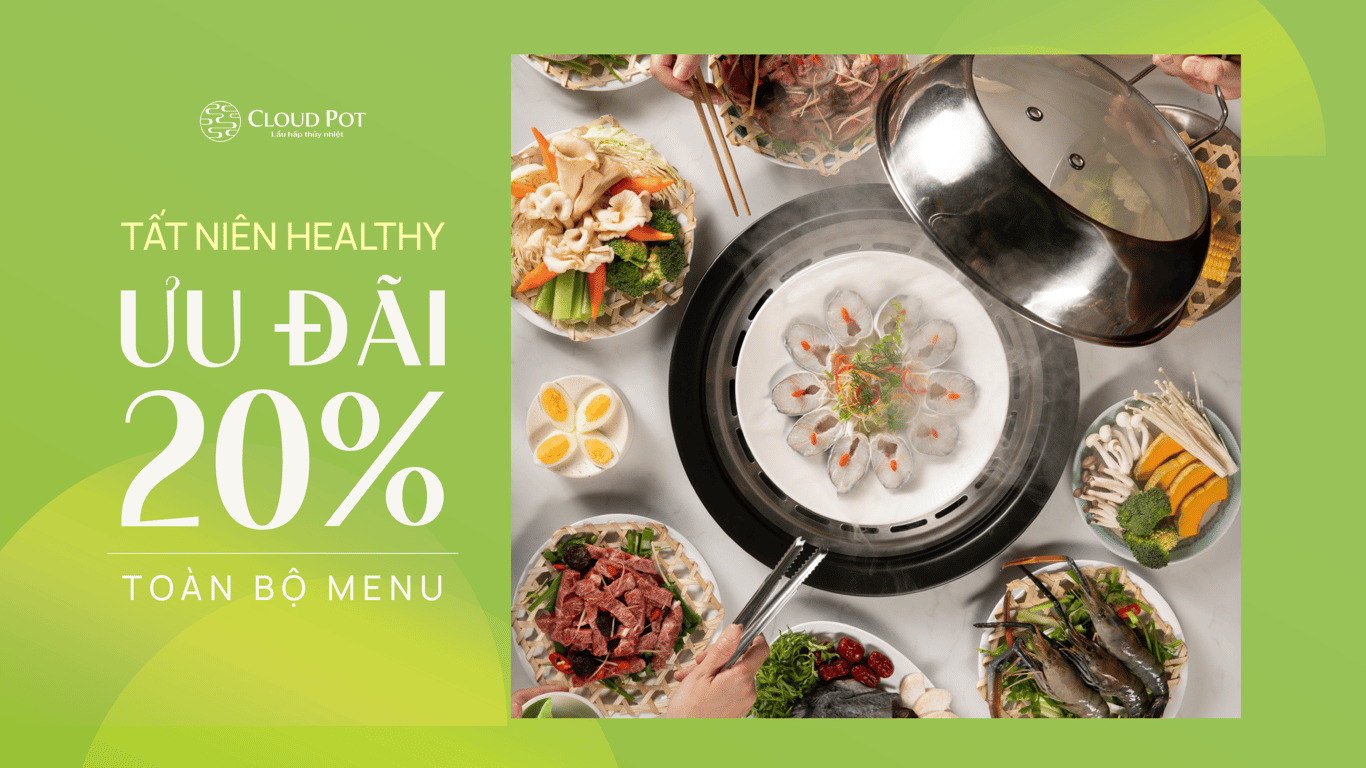 CLOUD POT tặng tất niên 20% TOÀN BỘ MENU