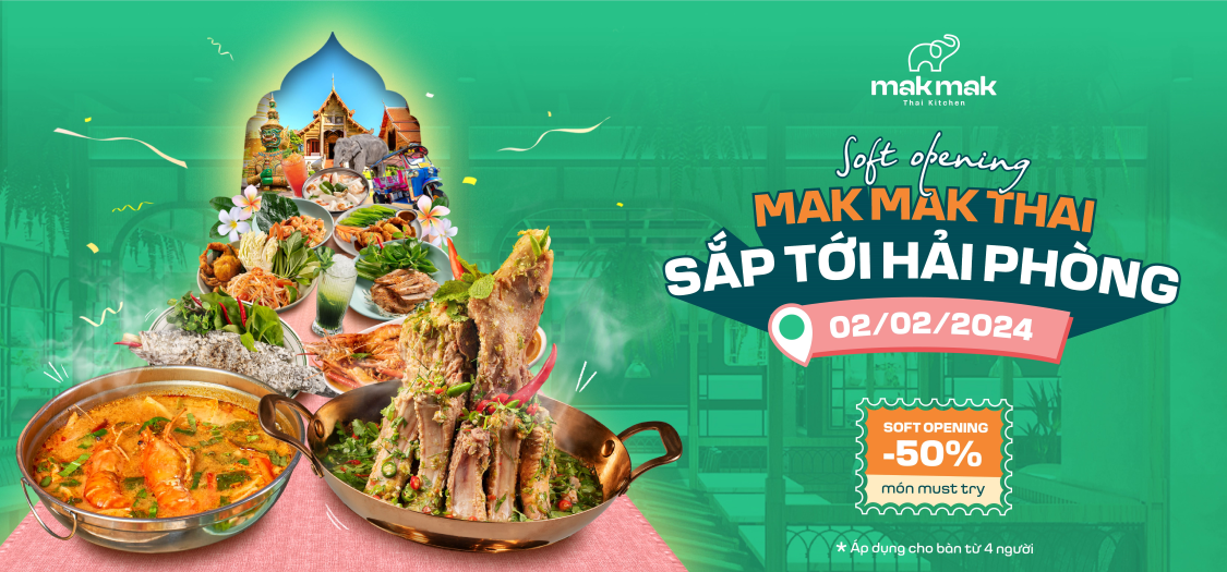 Không lòng vòng, Mak Mak Thai Hải Phòng tặng bạn ưu đãi 50% món "Must try"