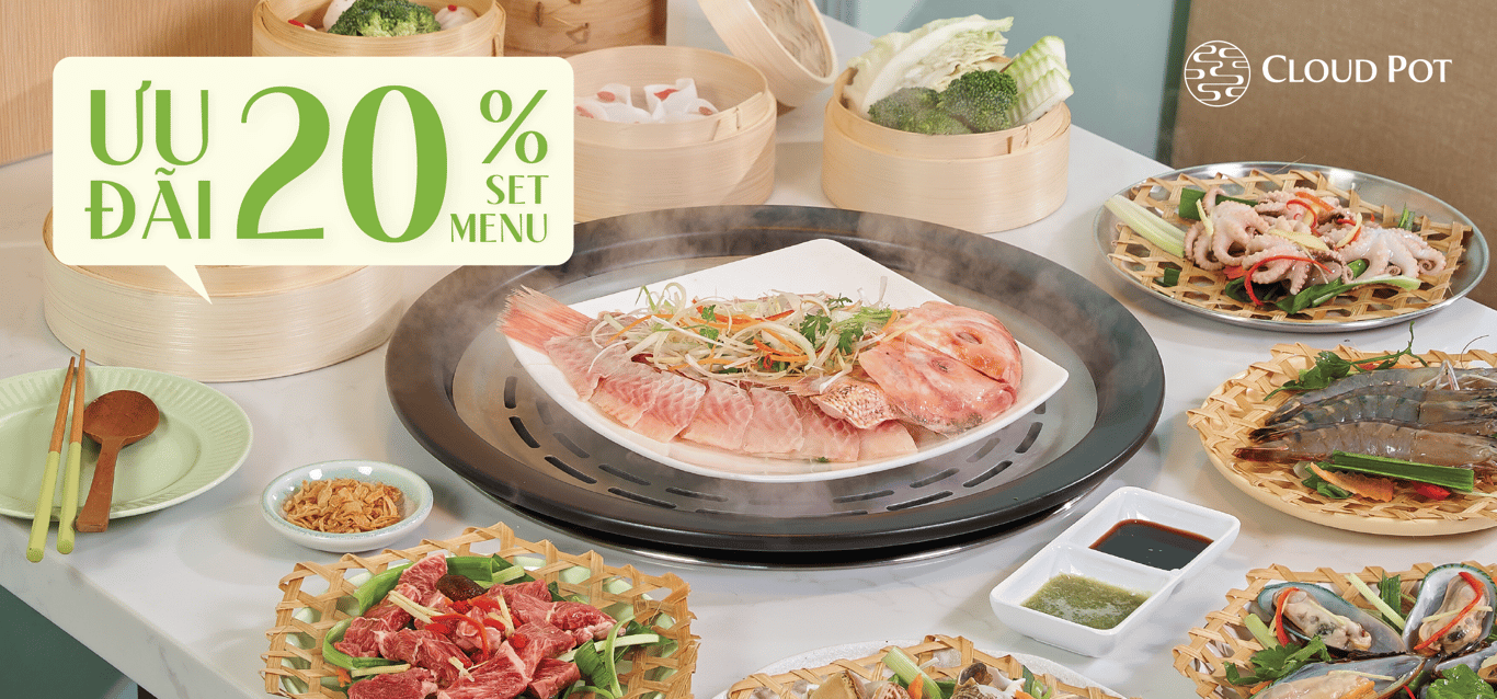 Nhẹ bụng, êm ví với ưu đãi 20% set menu lẩu hấp thuỷ nhiệt từ CLOUD POT