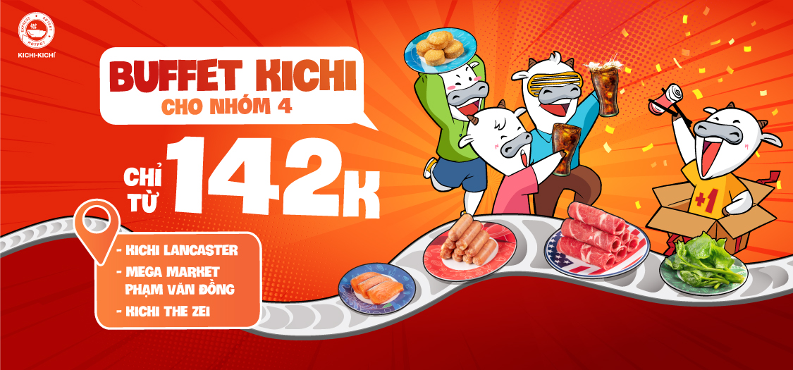 Đi 4 tính tiền 3 tất cả Buffet chỉ có tại Kichi Lancaster, The ZEI và ...