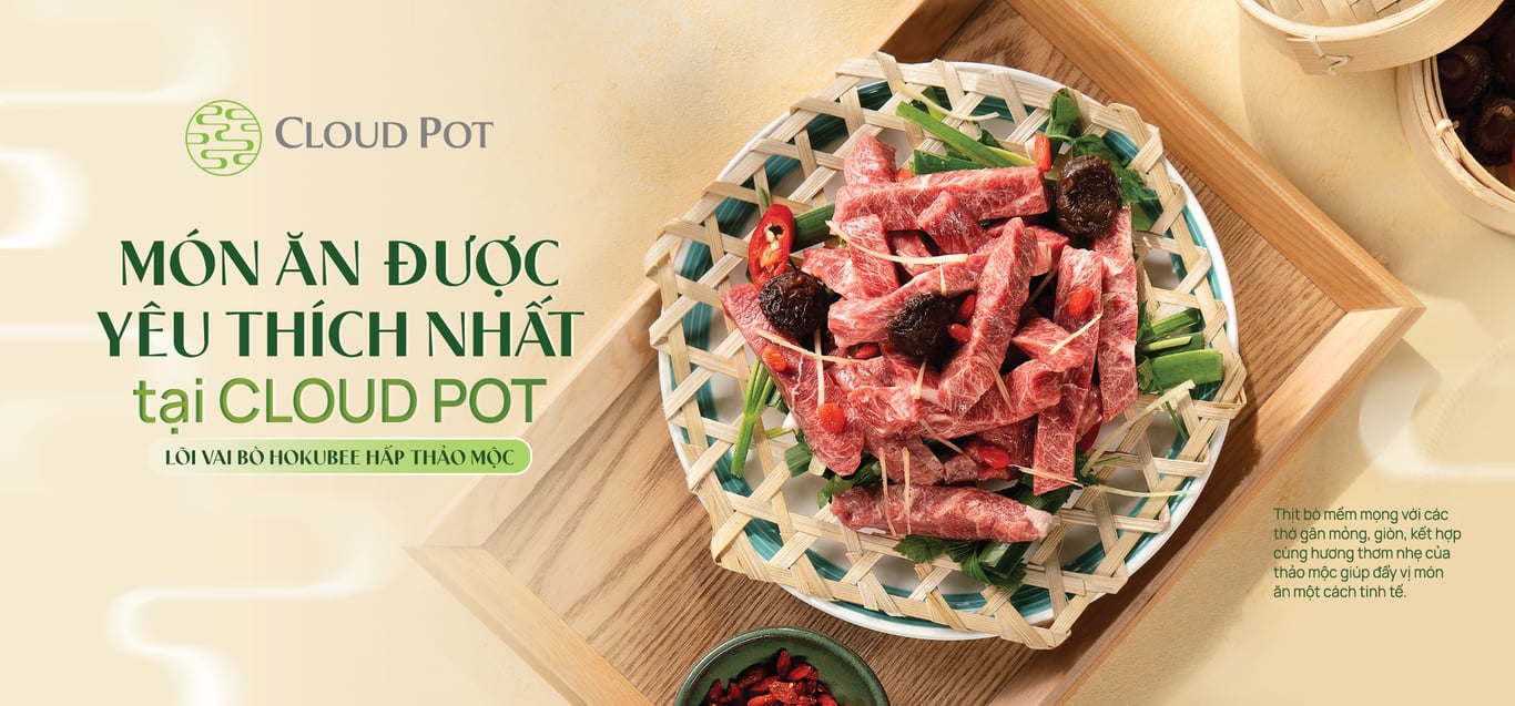 Tặng món ăn được yêu thích nhất CLOUD POT: Lõi vai Bò Hokubee hấp thảo mộc