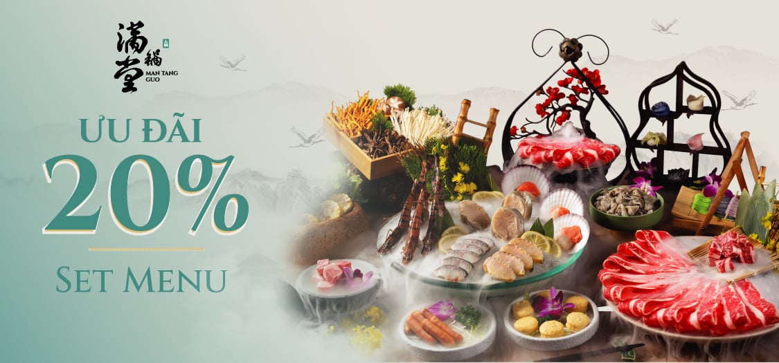 Man Tang Guo ưu đãi 20% Set Menu, thưởng Lẩu Đài Loan chỉ từ 420K/người
