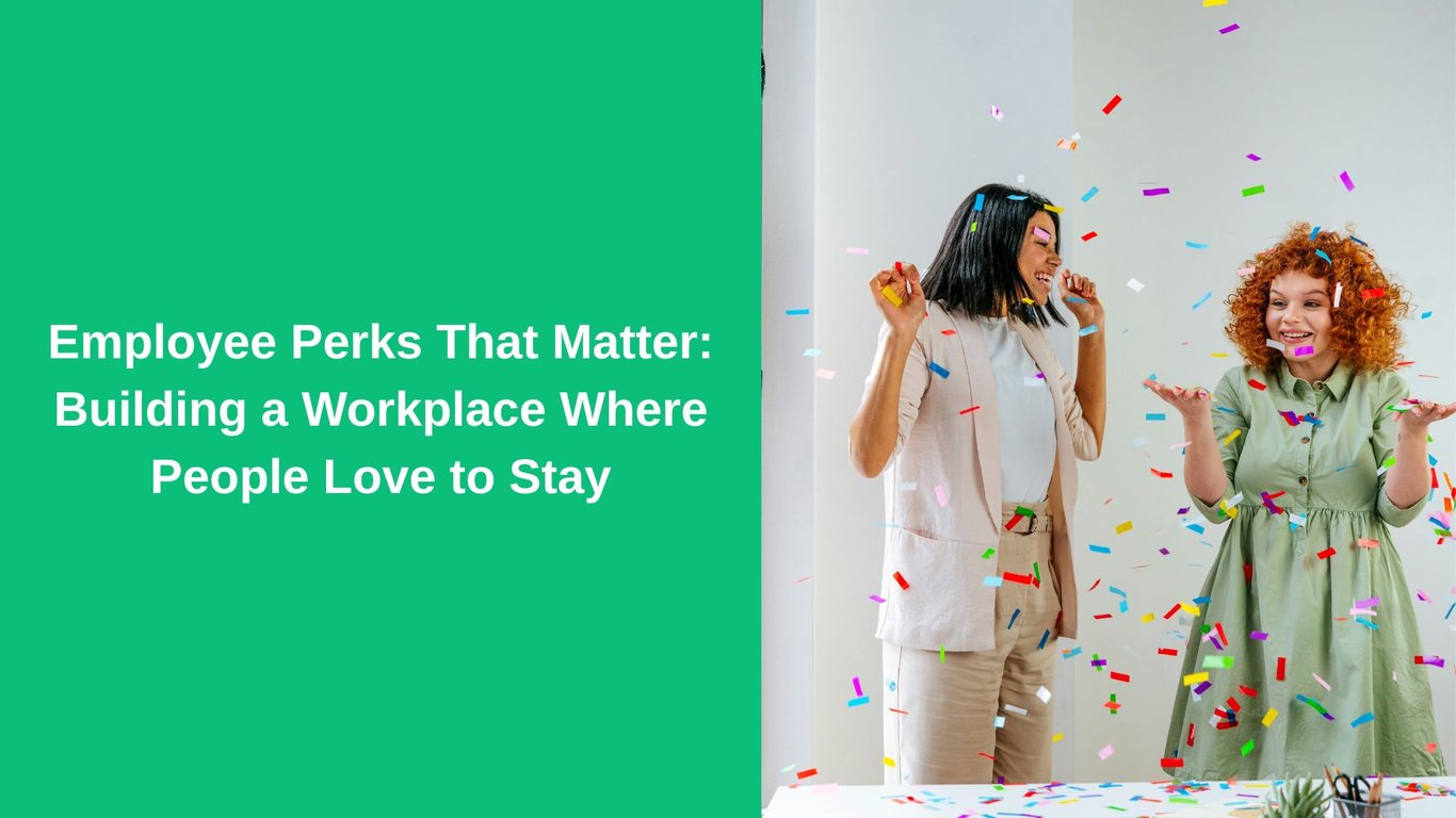 Employee Perks That Matter: Building a Workplace Where People Love to ...