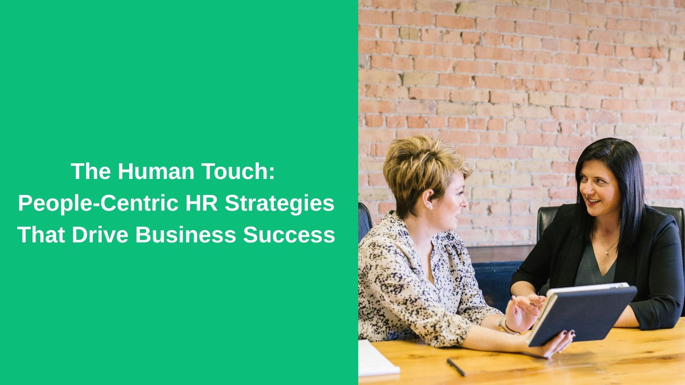 The Human Touch: People-Centric HR Strategies That Drive Business ...