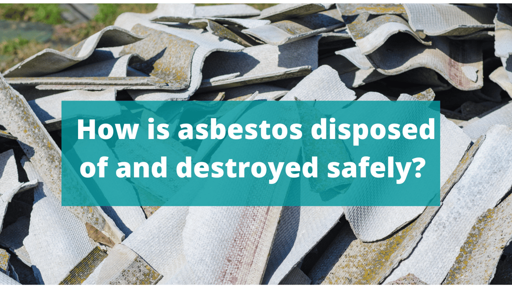 How is asbestos disposed of and destroyed safely? | Smart Asbestos Services
