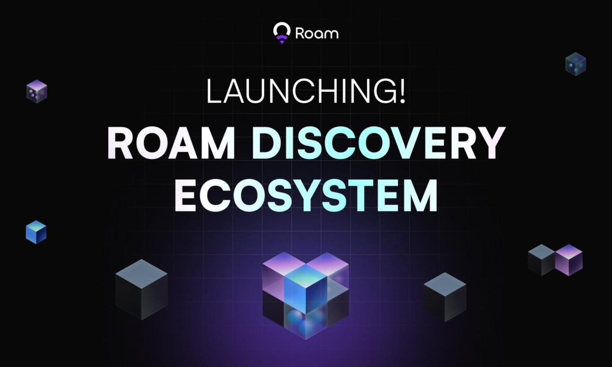 Roam Launches Discovery Ecosystem, Advancing Crypto Mass Adoption With ...