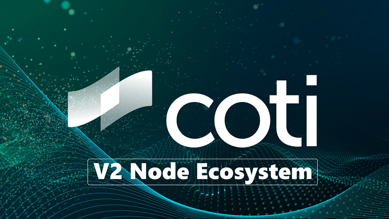 COTI Unveils V2 Node Ecosystem, Expanding Participation and Rewards | CoinCodex