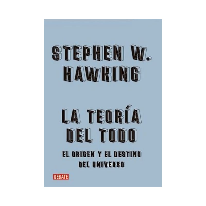 TOP10BOOKS LIBRO: LA TEORIA DEL TODO. EL ORIGEN Y EL DESTINO DEL ...