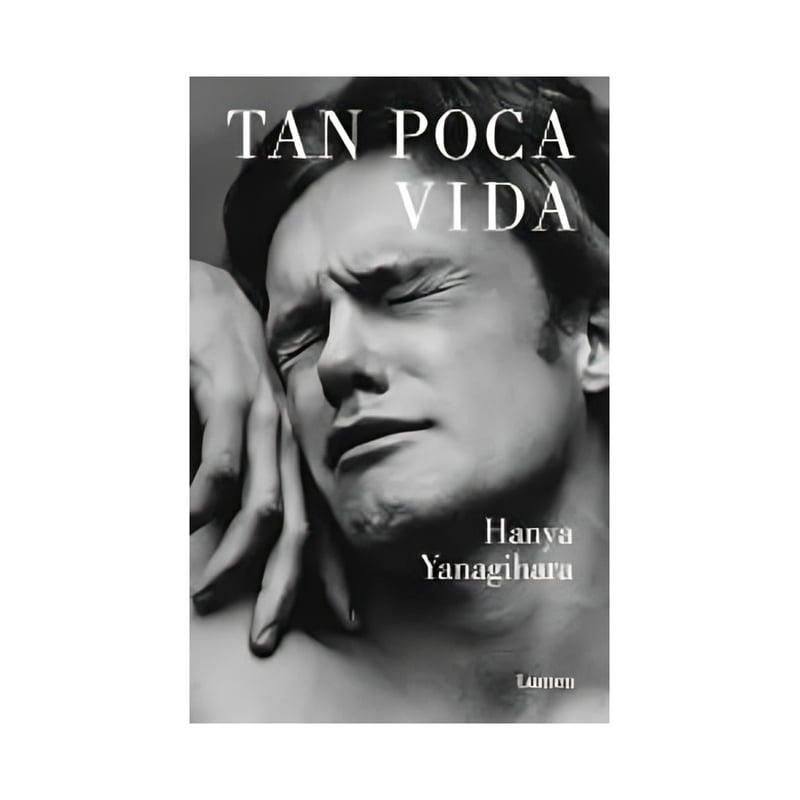 TOP10BOOKS LIBRO TAN POCA VIDA / HANYA YANAGIHARA / LUMEN | falabella.com