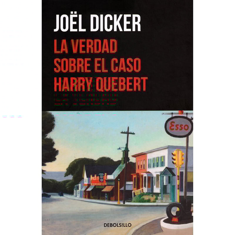 La Verdad Sobre El Caso Harry Quebert. Joël Dicker DEBOLSILLO ...