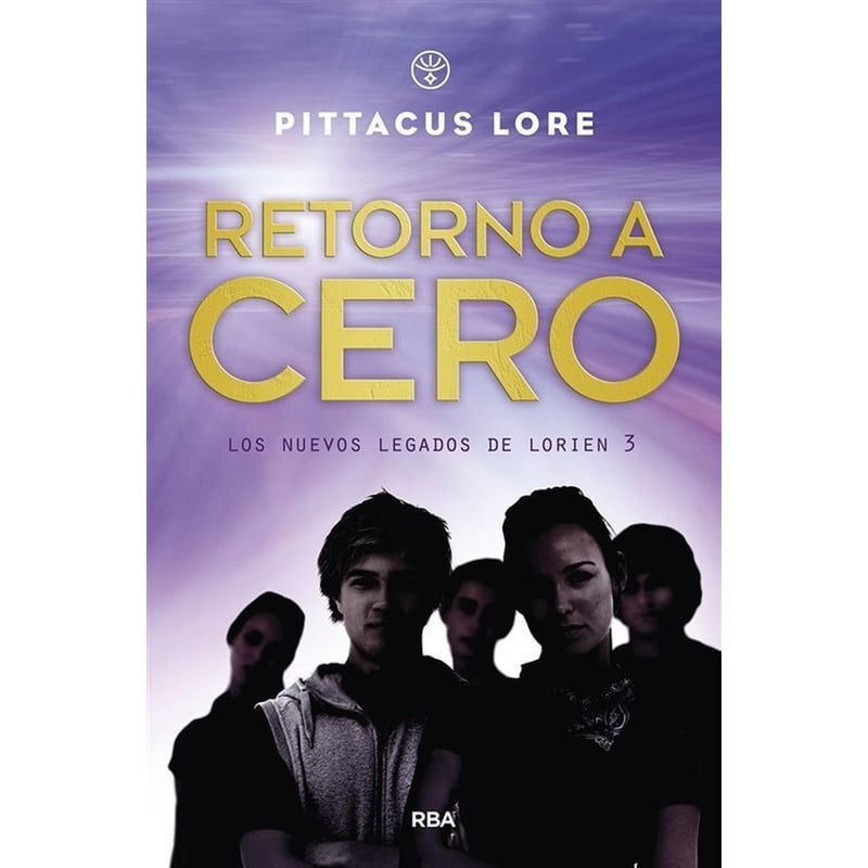 Retorno A Cero. Nuevos Legados De Lorien 3. Pittacus Lore RBA ...