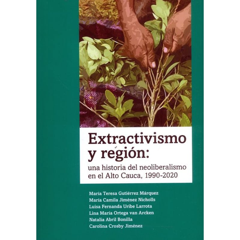 Extractivismo Y Region Una Historia Del Neoliberalismo UNIVERSIDAD DEL ROSARIO | falabella.com
