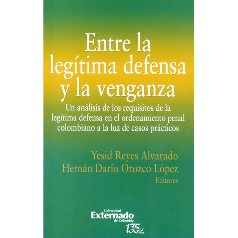 Entre la legítima defensa y la venganza Un análisis de los requisitos ...