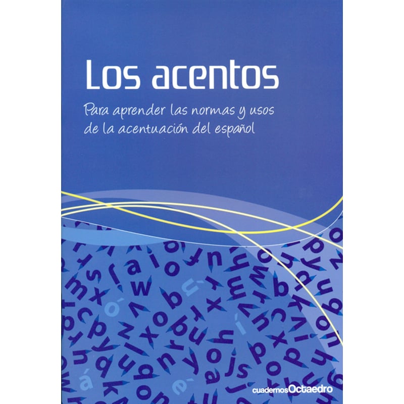 Acentos Para aprender las normas y usos de la acentuación del español ...