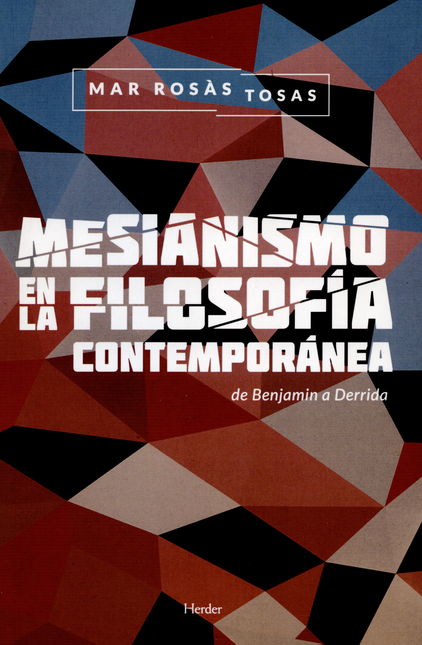 Mesianismo en la filosofía contemporánea de Benjamin a Derrida HERDER ...