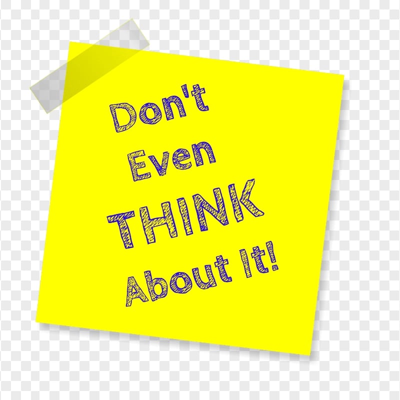 Don't Even Think About It Reminder Yellow Note PNG | Citypng Don't Even Think About It Reminder Yellow Note PNG | Citypng