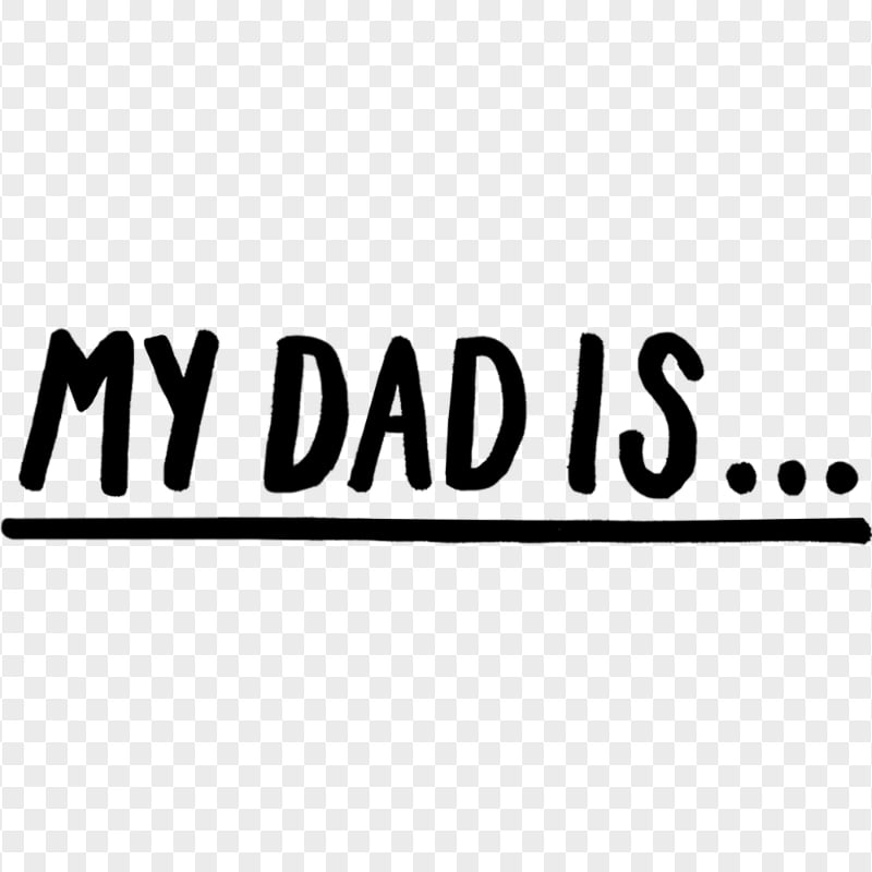 HD Black My Dad Is Word Text PNG | Citypng