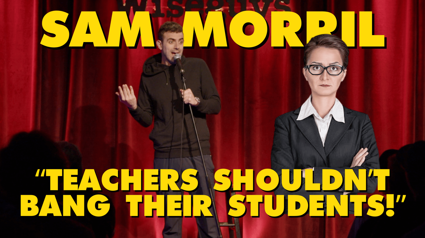 Sam Morril - Teachers Shouldn't Bang Their Students | PUNCHUP