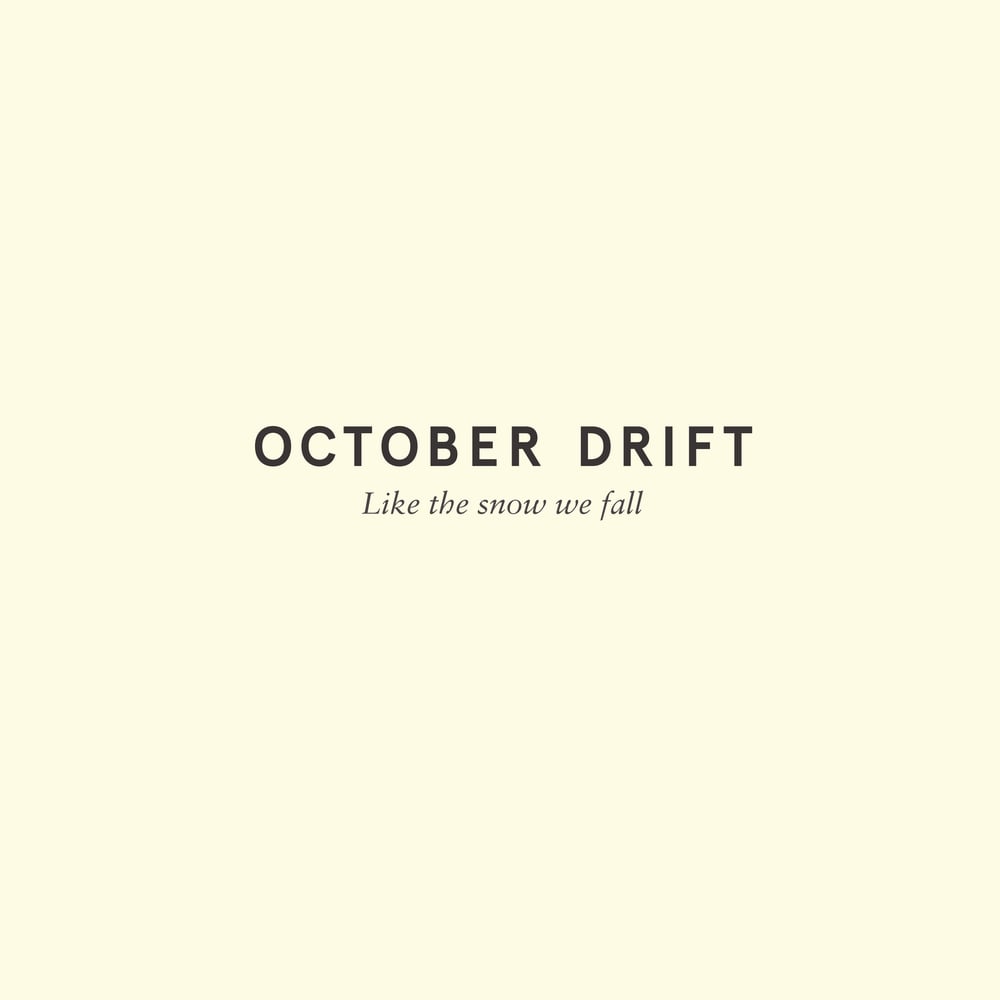 OCTOBER DRIFT Official Store - October Drift - Like Snow We Fall ...