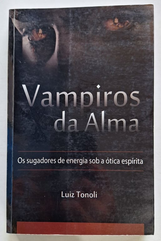 Livro Vampiros Da Alma: Os Sugadores De Energia Sob A Otica Espirita de ... Livro Vampiros Da Alma: Os Sugadores De Energia Sob A Otica Espirita de ...