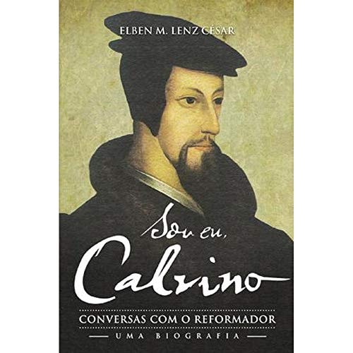 Livro Sou Eu, Calvino de Elben M. Lenz César pela Ultimato (2014) Livro Sou Eu, Calvino de Elben M. Lenz César pela Ultimato (2014)