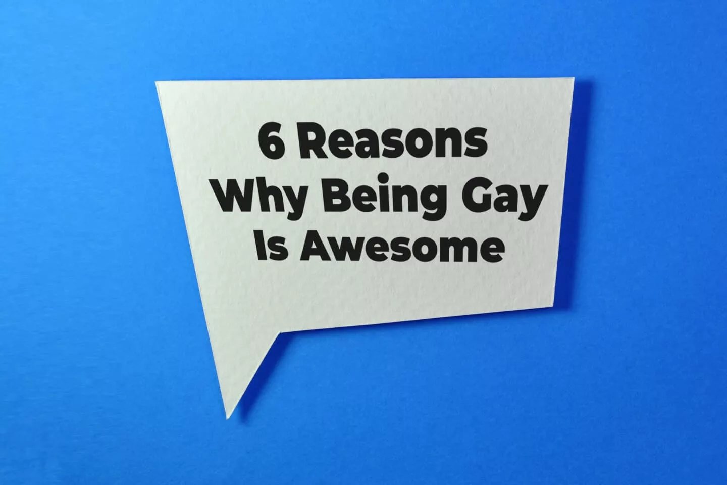 6 Reasons Why Being Gay Is Awesome – Next Gay Thing