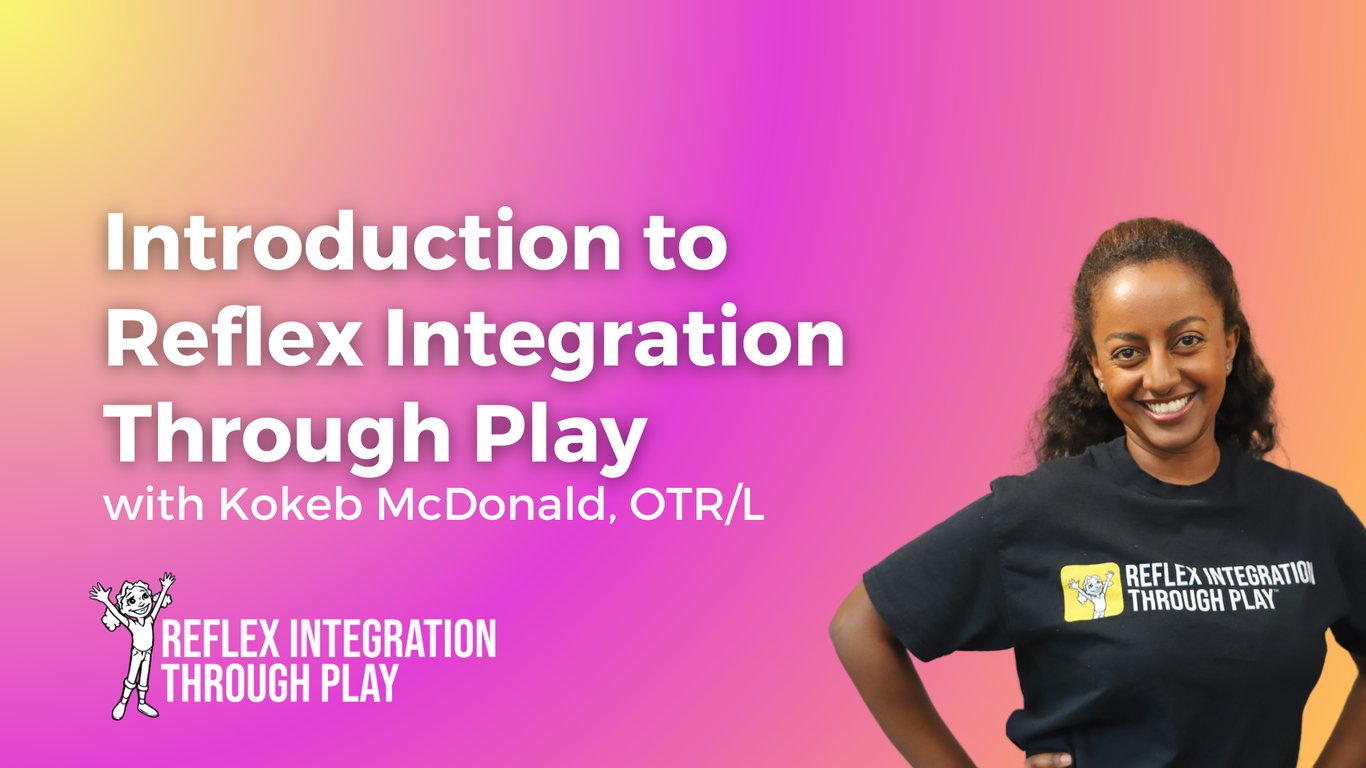 Introduction to Reflex Integration Through Play