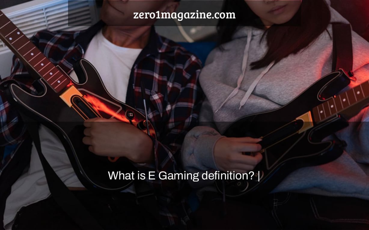 What is E Gaming definition? | - Zero 1 Magazine