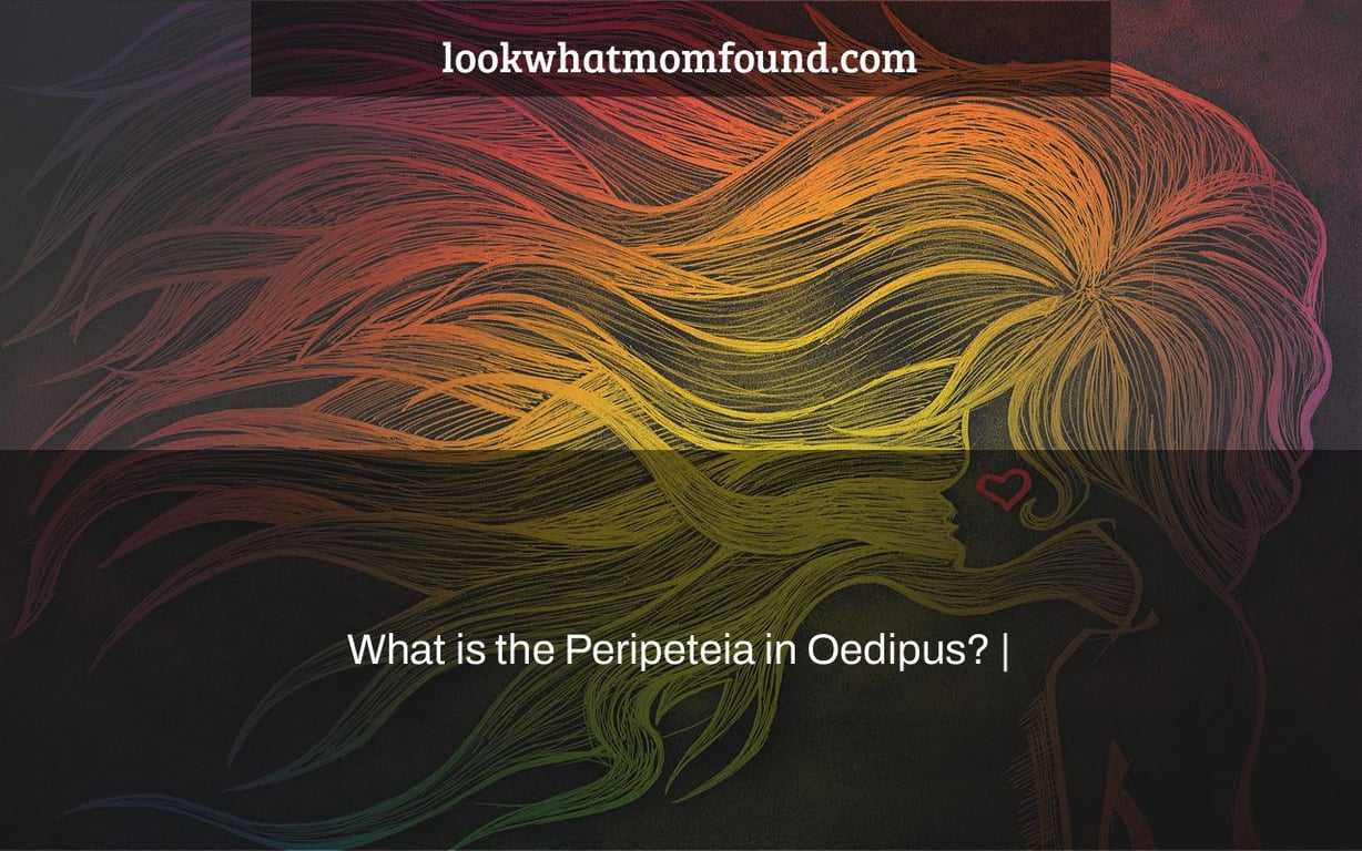 What is the Peripeteia in Oedipus?