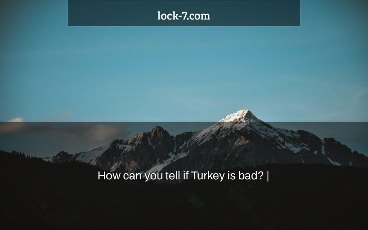 How can you tell if Turkey is bad?
