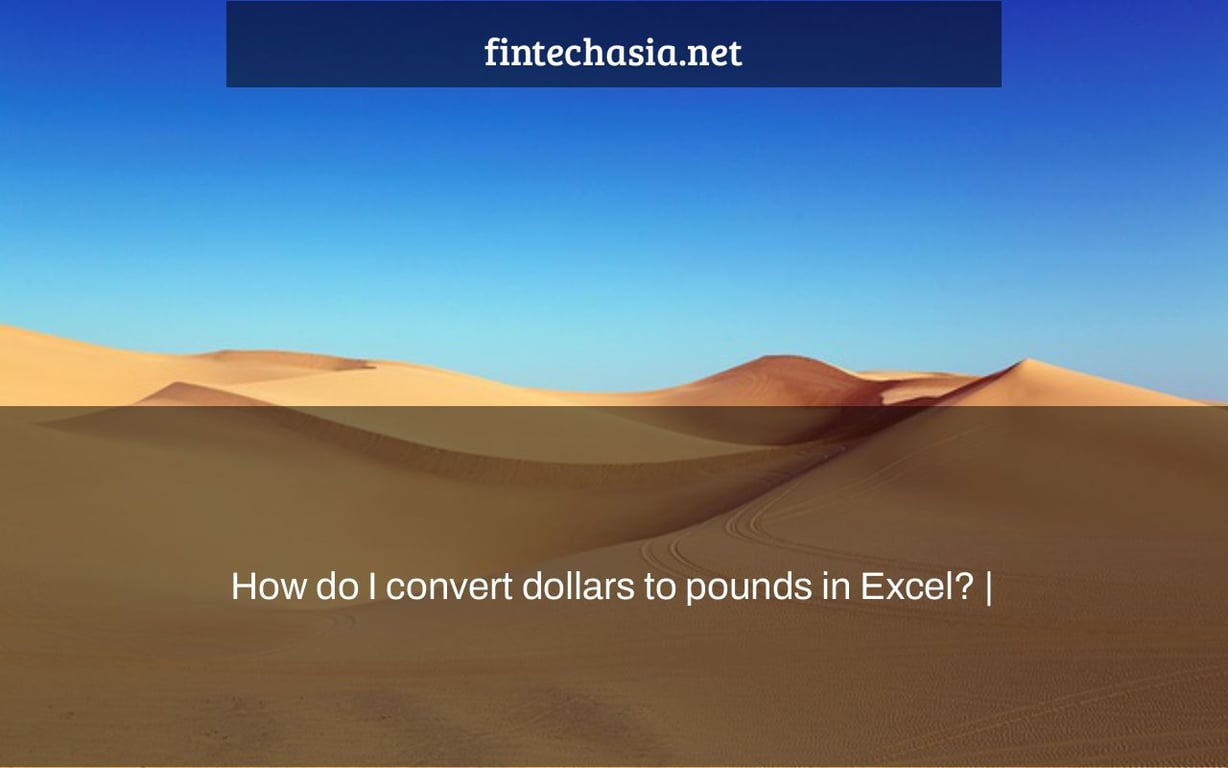 How Do I Convert Dollars To Pounds In Excel FintechAsia