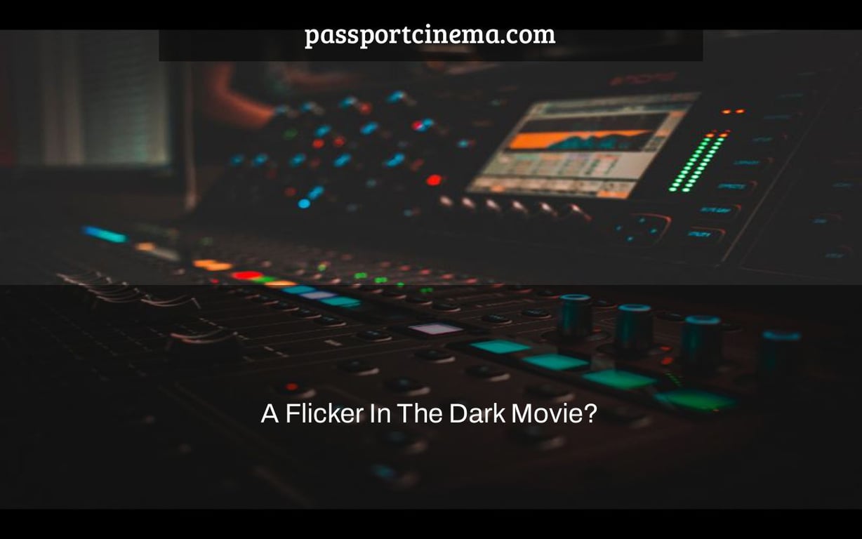A Flicker In The Dark Movie? - passportcinema.com