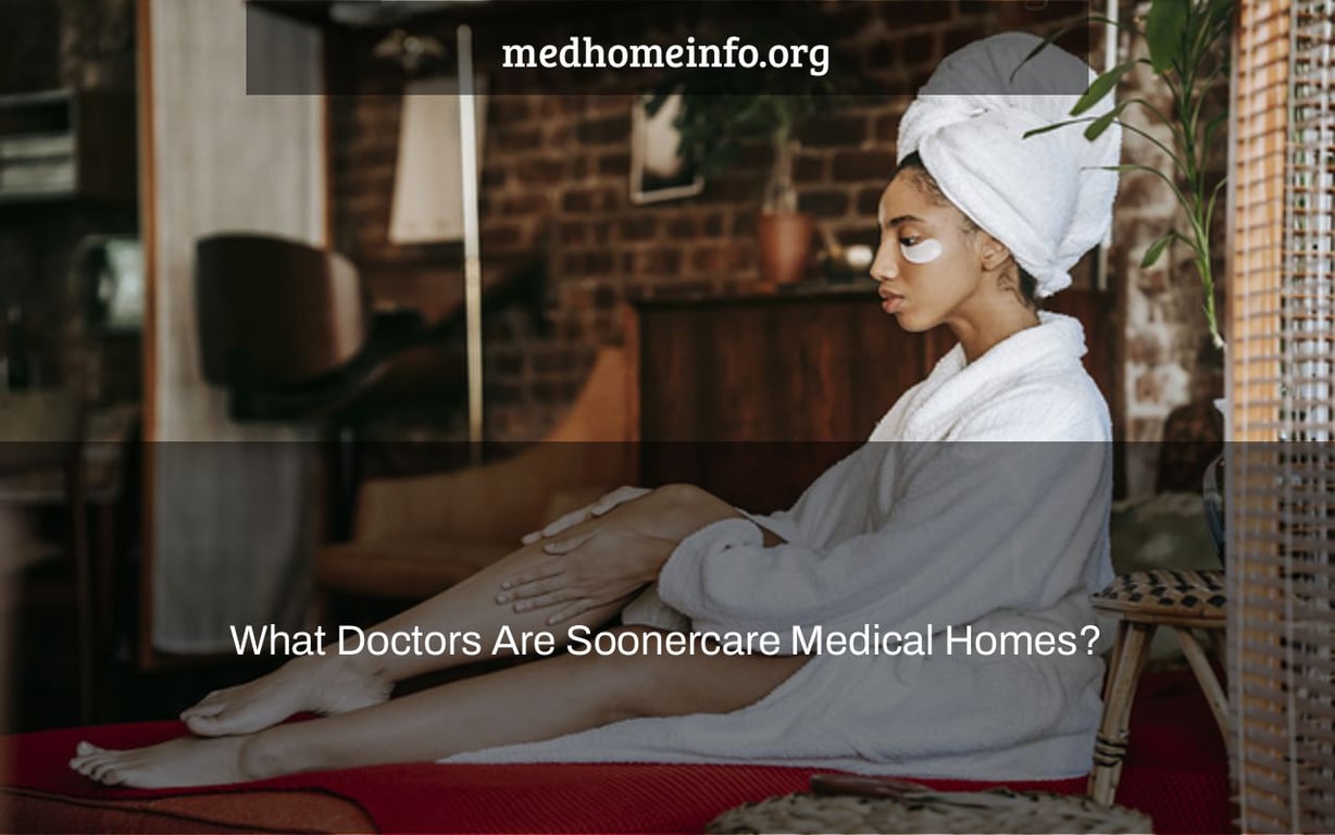 What Doctors Are Soonercare Medical Homes? - medhomeinfo.org