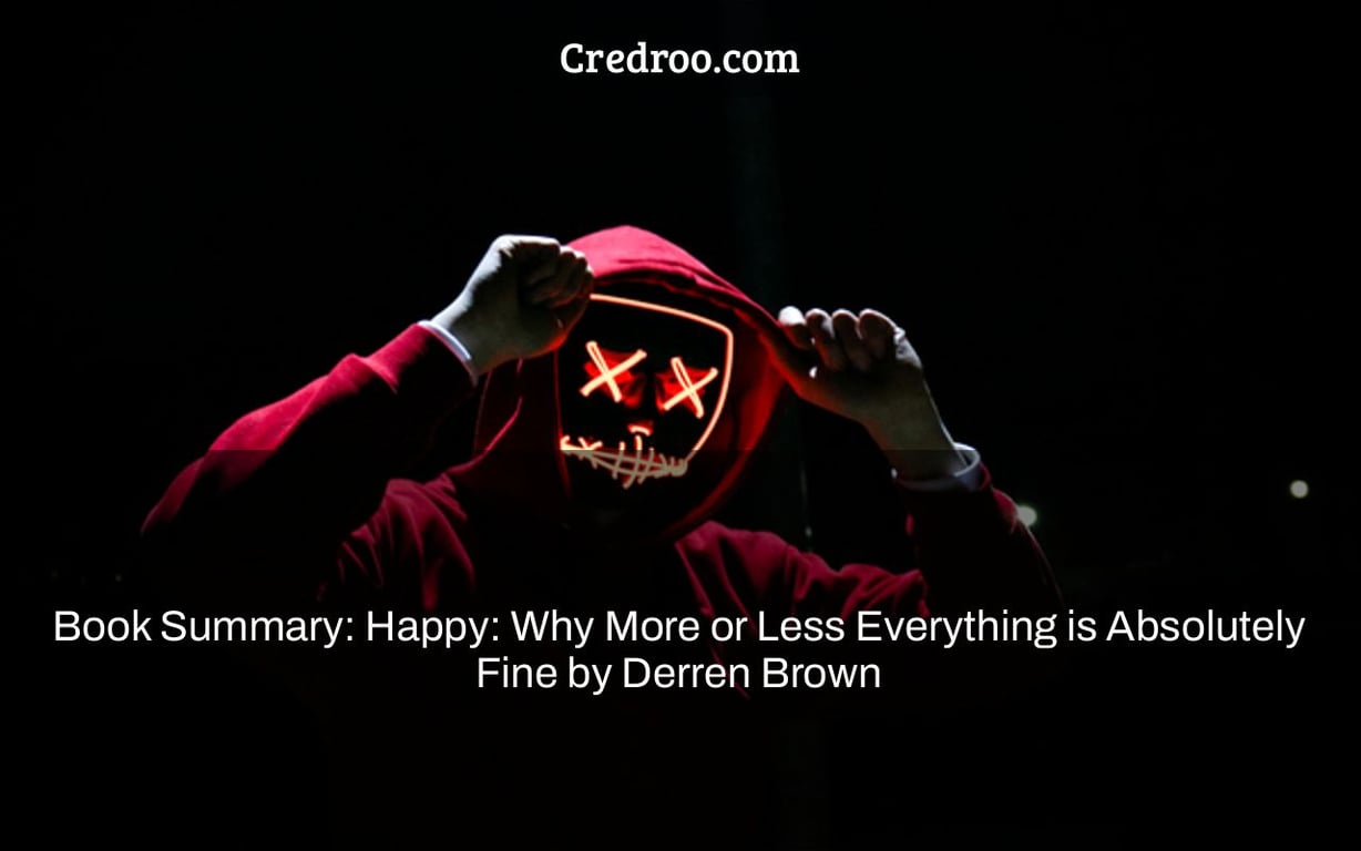 Book Summary: Happy: Why More or Less Everything is Absolutely Fine by ...