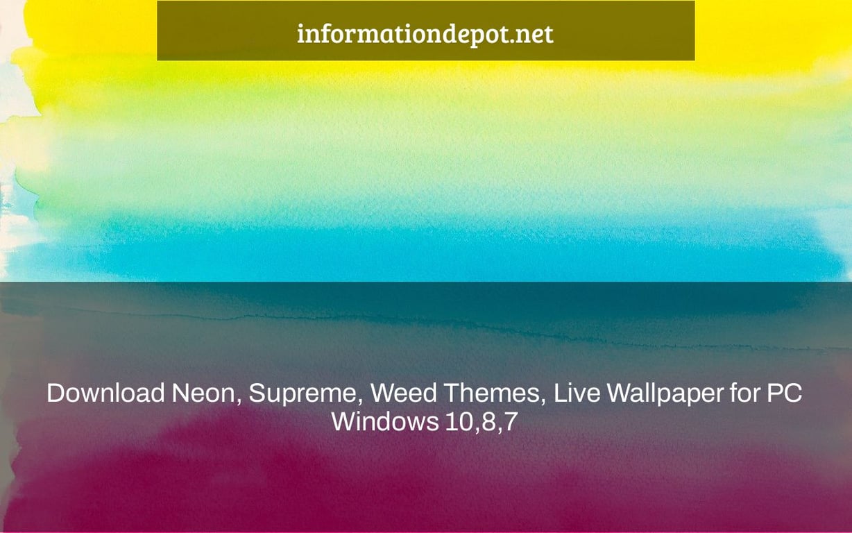 Download Neon, Supreme, Weed Themes, Live Wallpaper for PC Windows 10,8 ...
