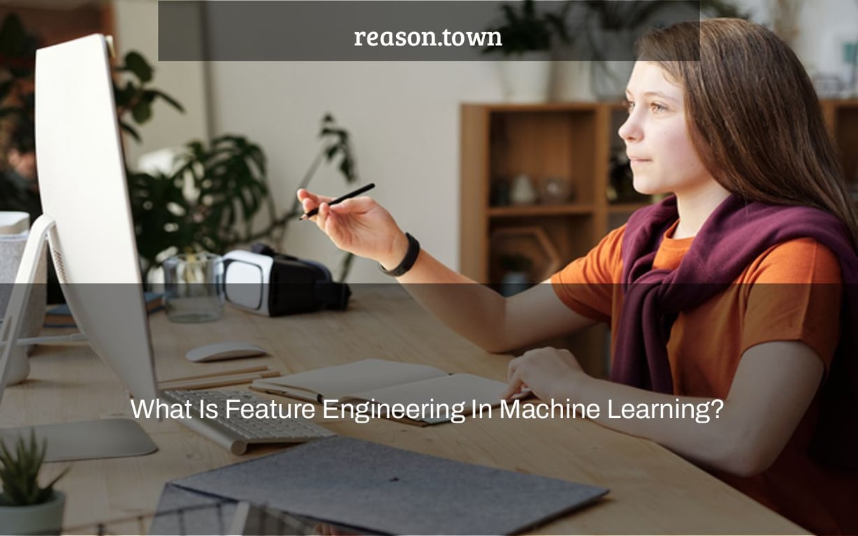 What Is Feature Engineering In Machine Learning? - reason.town