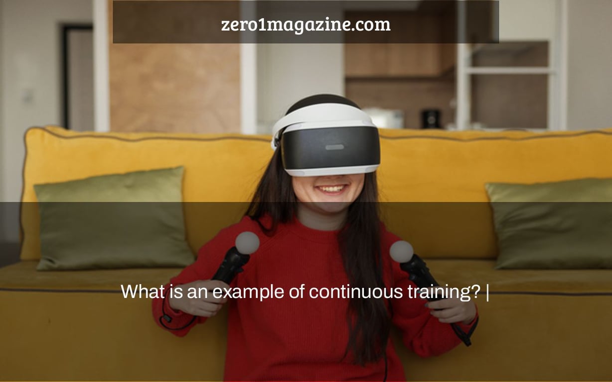 What is an example of continuous training? | - Zero 1 Magazine