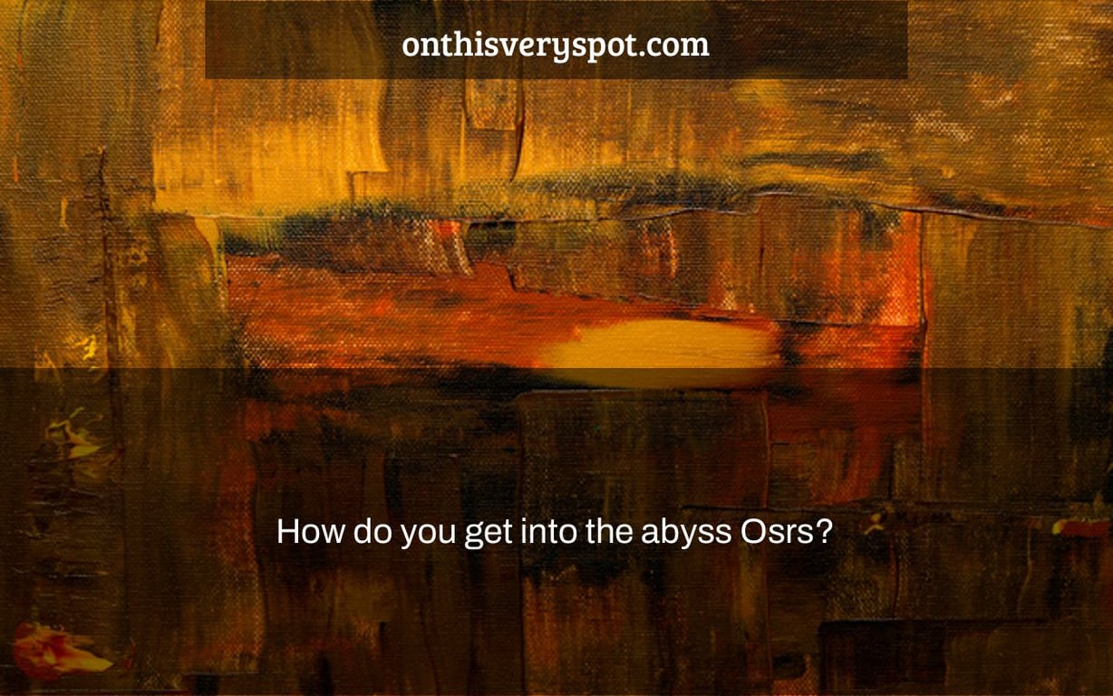 How do you get into the abyss Osrs? - On This Very Spot